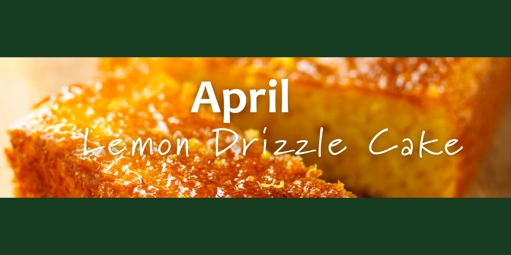 April Recipe of the Month - Lemon Drizzle Cake | Envibe